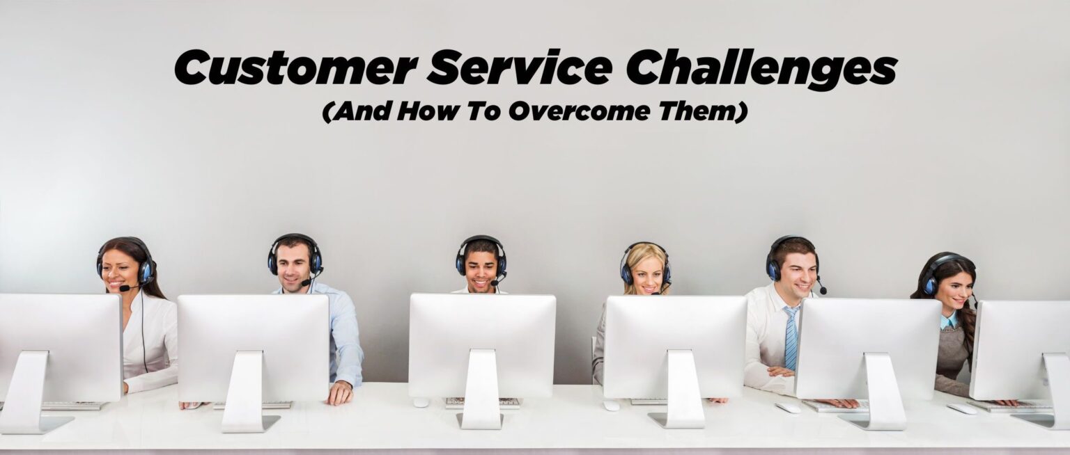 Customer Service Challenges (and How to Overcome Them)